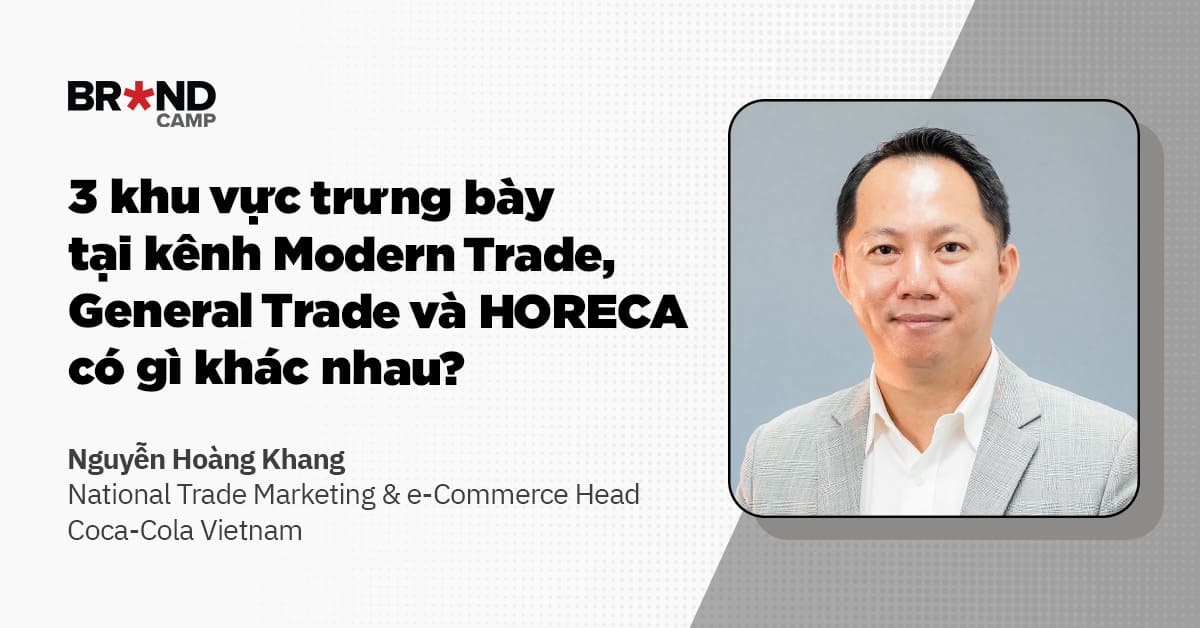 3 khu vực trưng bày tại kênh Modern Trade, General Trade và HORECA có ...